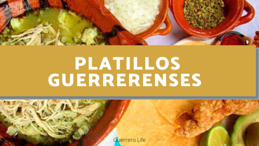 Platillos que debes probar en Guerrero - Guerrero Life